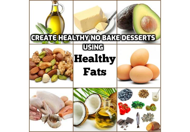 What are the Good Fats You Can Use for Preparing Healthy No Bake ...
